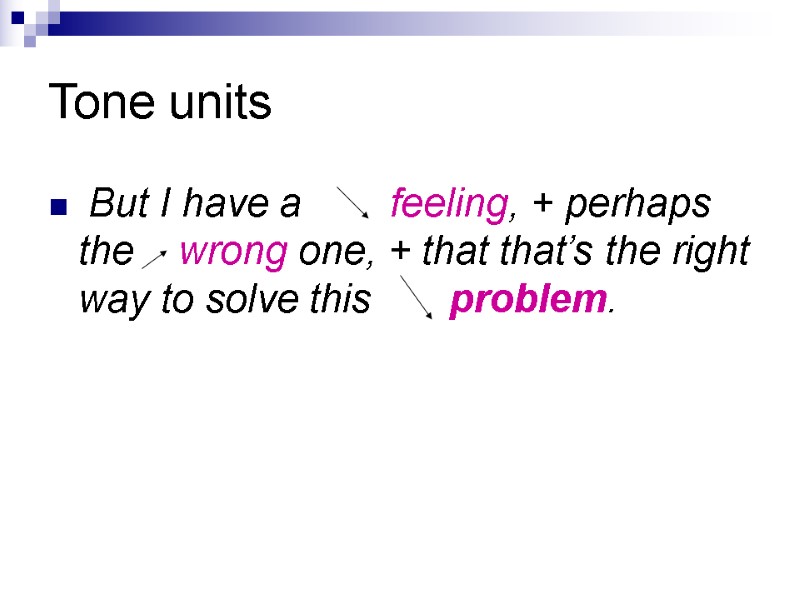 Tone units The word ‘pragmatics’ applied to intonation,
