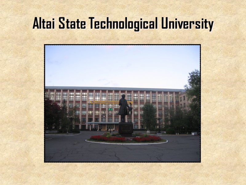 Altai State Technological University The Altai State Technological