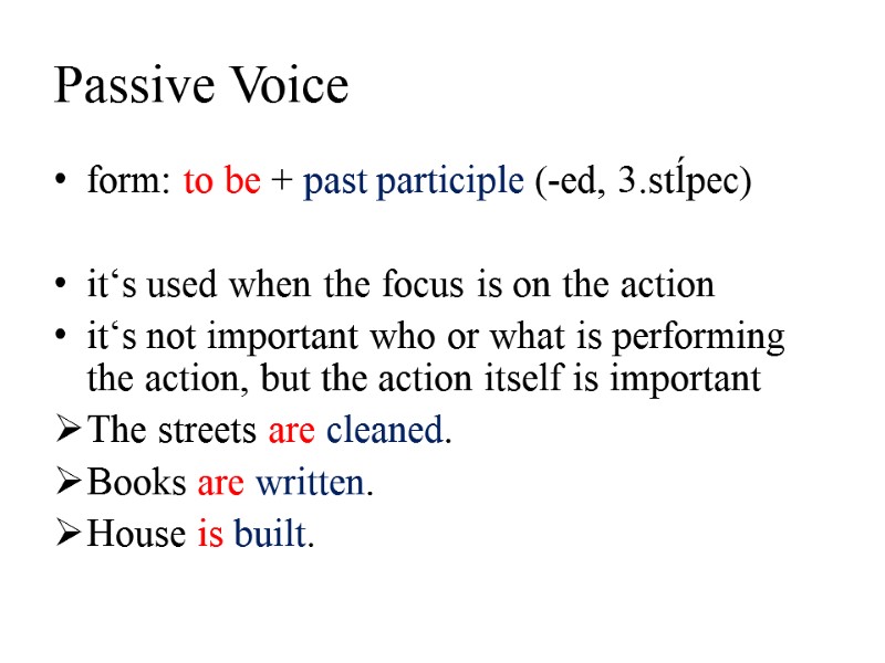 Passive Voice Passive Voice form: to be