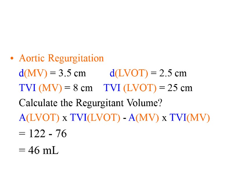 Valve Regurgitation Echocardiographic Calculations Rami Khouzam, MD ...