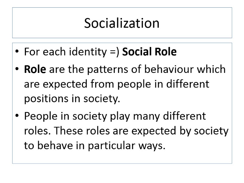 Socialization Culture Norms : social rules which define
