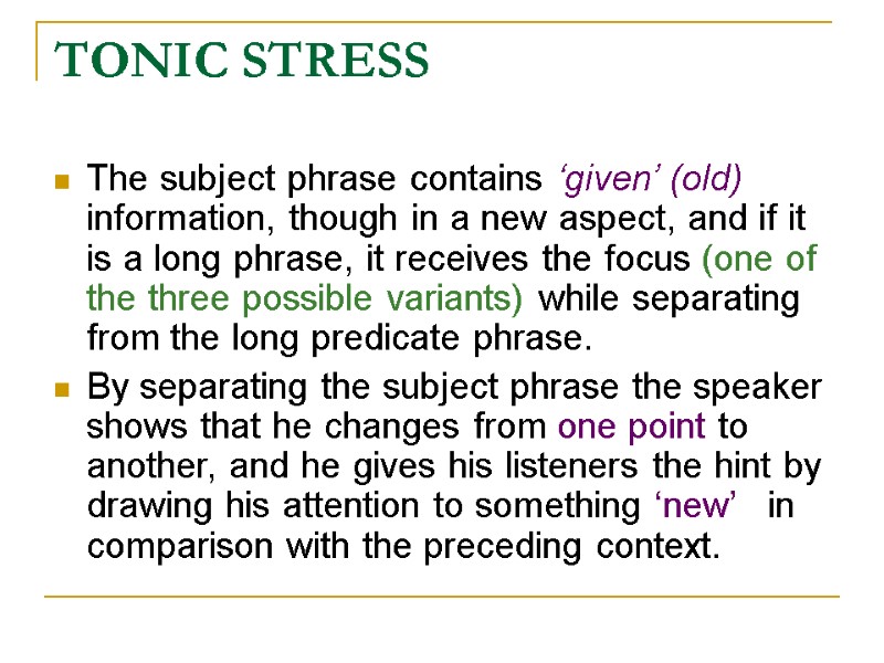 TONIC STRESS The subject phrase contains ‘given’ (old)