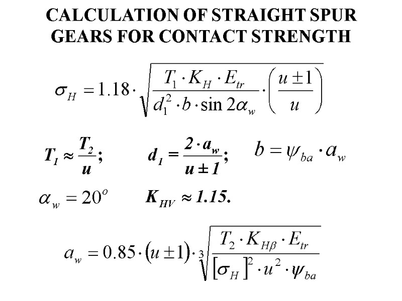CALCULATION OF STRAIGHT SPUR GEARS FOR STRENGTH FORCES CALCULATION OF STRAIGHT SPUR GEARS FOR STRENGTH FORCES