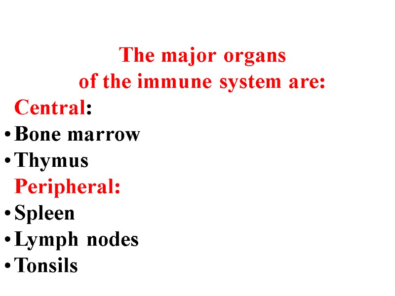 IMMUNE SYSTEM The major organs of the immune