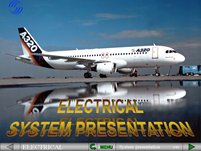 ELECTRICAL SYSTEM PRESENTATION MENU The A320 electrical system