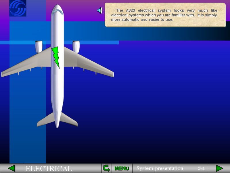 ELECTRICAL SYSTEM PRESENTATION MENU The A320 electrical system