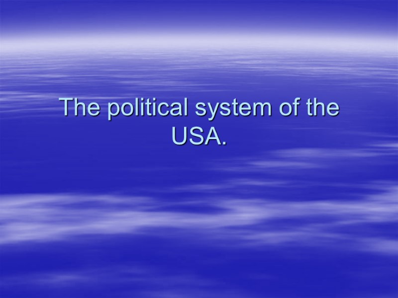 The political system of the USA. The United