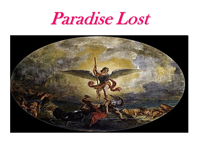 JOHN MILTON Paradise Lost Paradise Lost is an