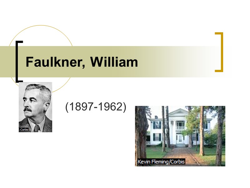 Faulkner, William (1897-1962) Intro American novelist, known for