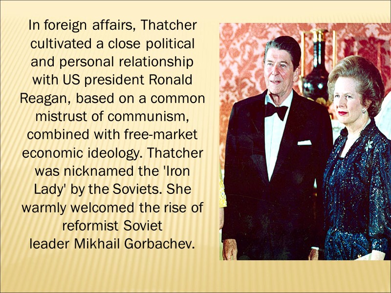 MARGARET THATCHER 1925 — 1990 Margaret Thatcher was