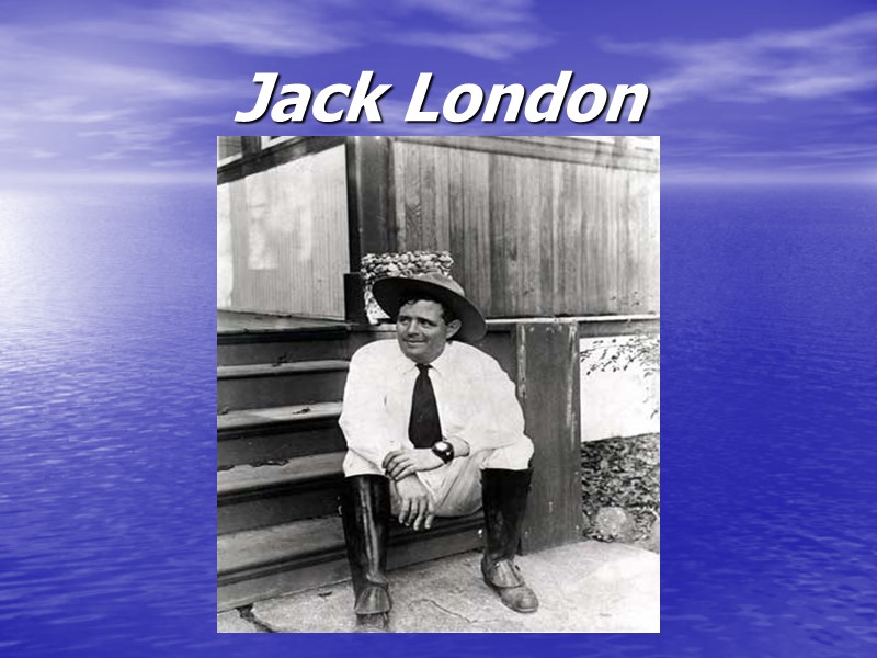 Jack London A Short Biography Jack London (born