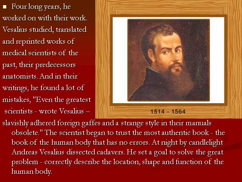 Andreas Vesalius Andreas Vesalius (1514-1564) — scientist, founder
