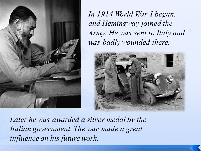 Ernest Hemingway He is one of the greatest