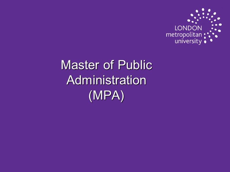 Master of Public Administration (MPA) Aims of the
