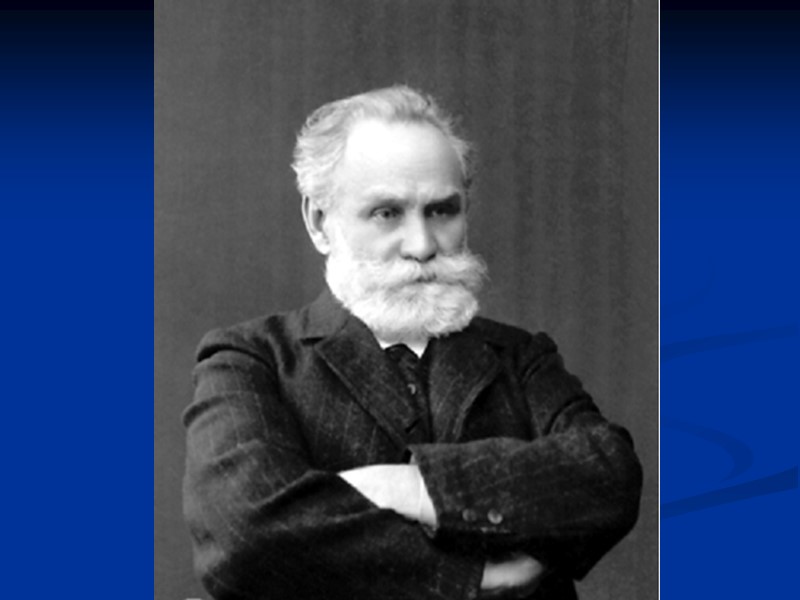 Ivan Petrovich Pavlov (1849-1936) Ivan Petrovich Pavlov was