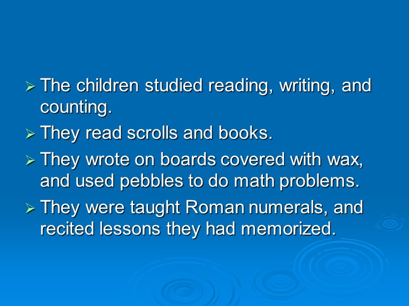 Ancient Roman Education In the early Roman society,