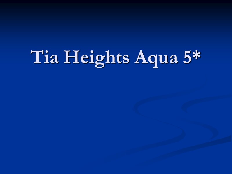Tia Heights Aqua 5* Об отеле Отель расположен