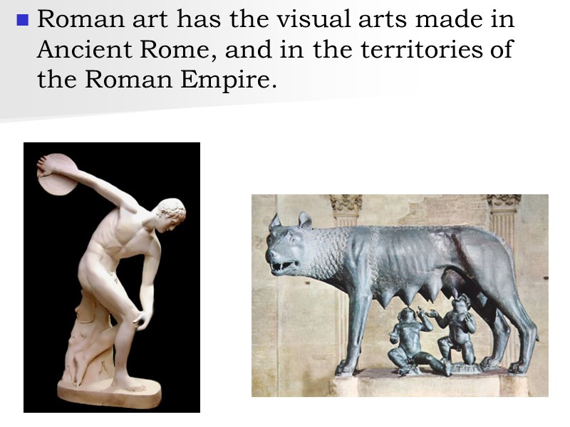 Roman art Roman art has the visual arts
