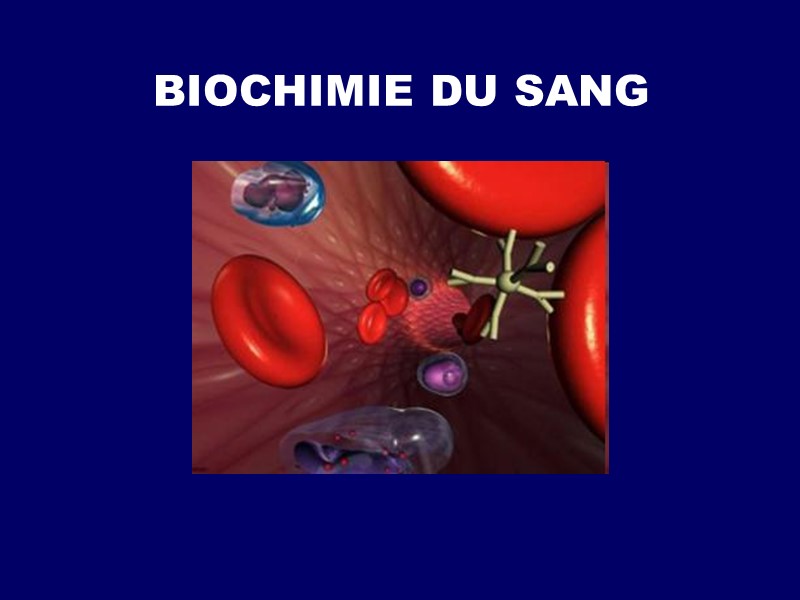 BIOCHIMIE DU FOIE ET DU SANG FOIE ET