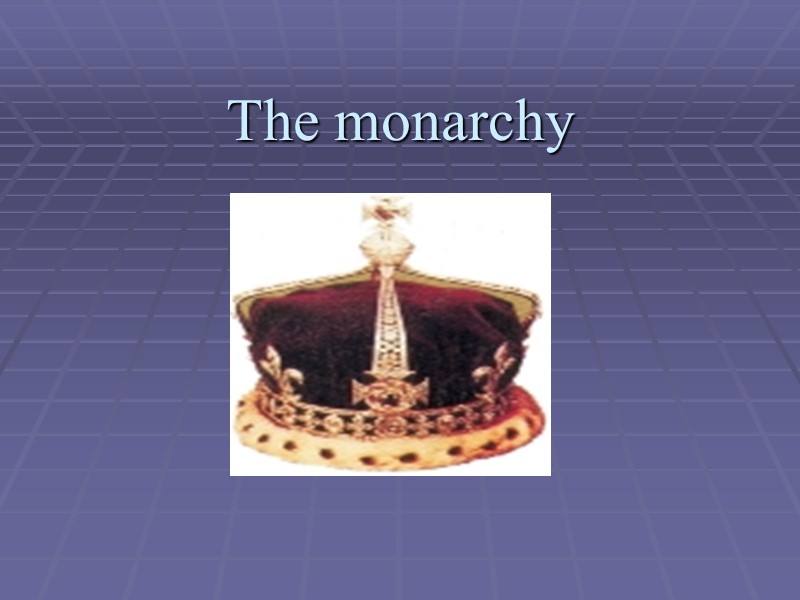 The monarchy The appearance The position of the