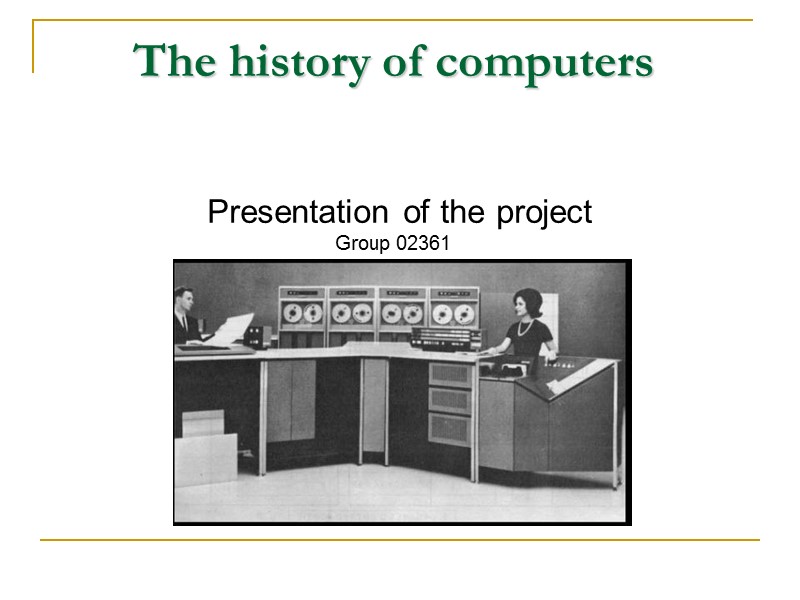 The history of computers Presentation of the project