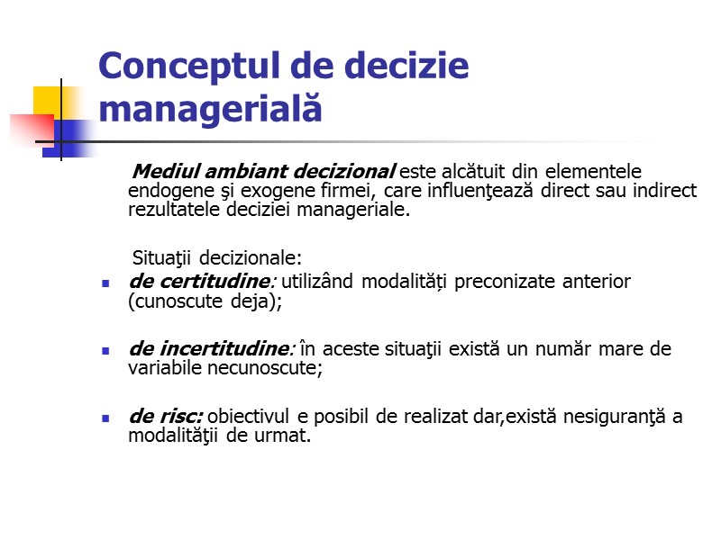 DECIZIA Conceptul de decizie managerială Definirea şi structura