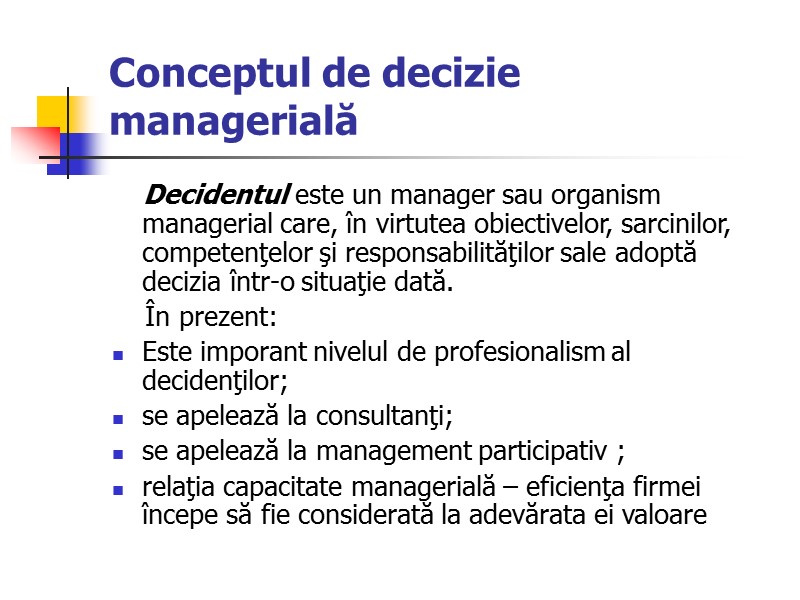 DECIZIA Conceptul de decizie managerială Definirea şi structura