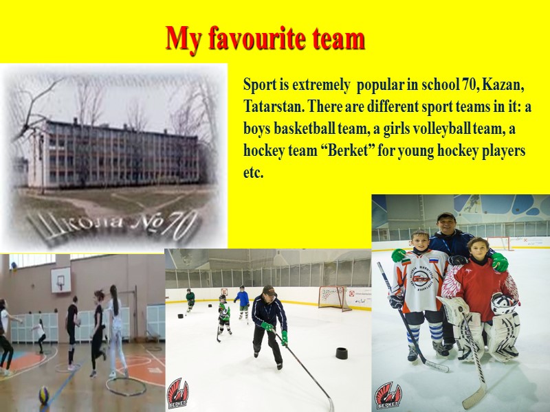 My favourite team Sport is extremely popular in