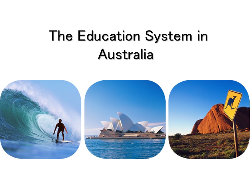 The Education System in Australia The Education System
