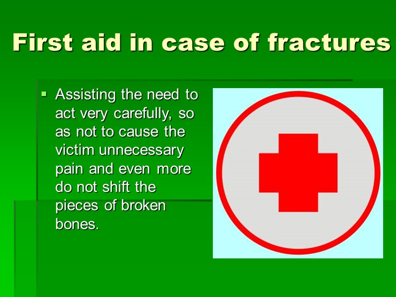 First aid in case of fractures Assisting the