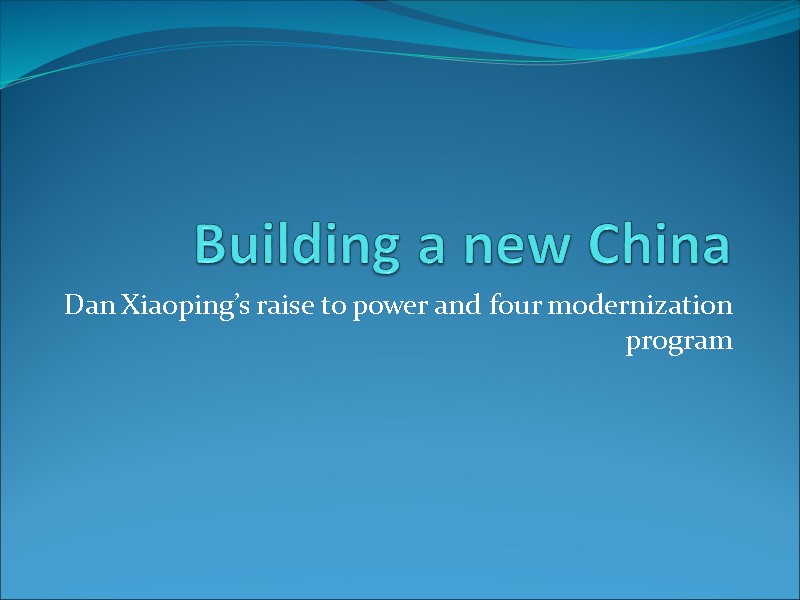 Building a new China Dan Xiaoping’s raise to