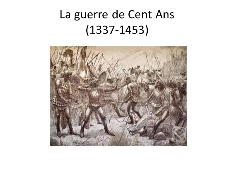 La guerre de Cent Ans (1337-1453) La cause?