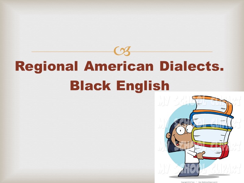 Regional American Dialects. Black English The Eastern type
