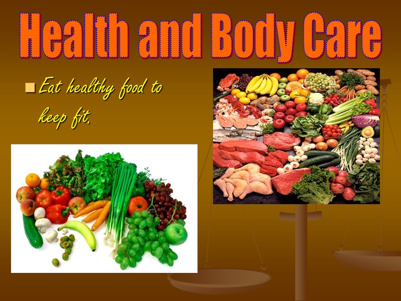 Health and Body Care Everybody knows that good