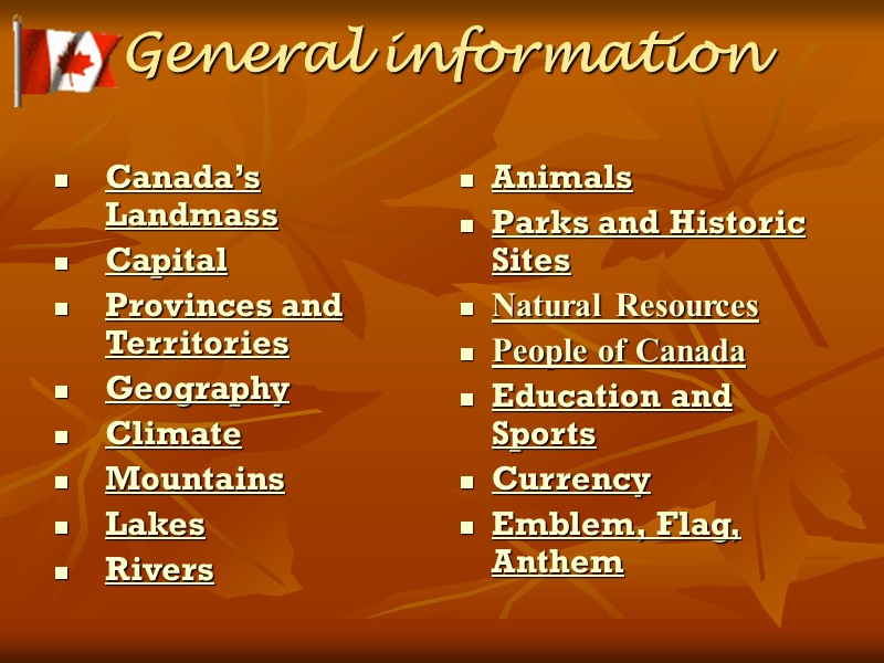 Canada General information Canada’s Landmass Capital Provinces and