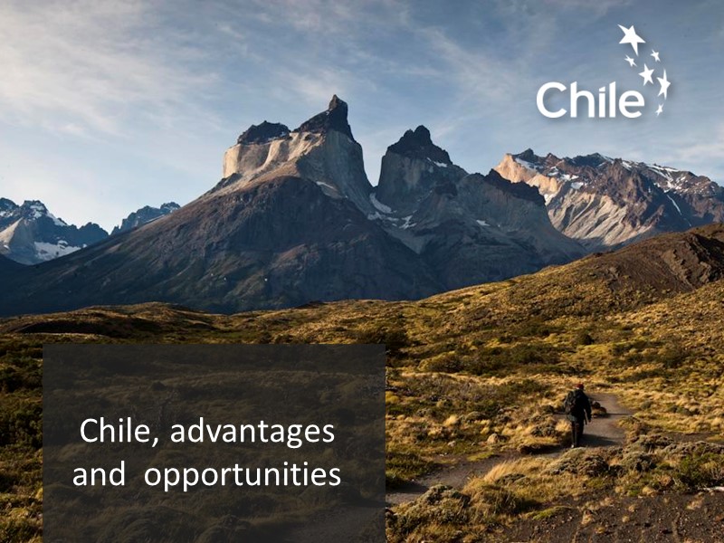 Chile, advantages and opportunities About Chile Chile, land