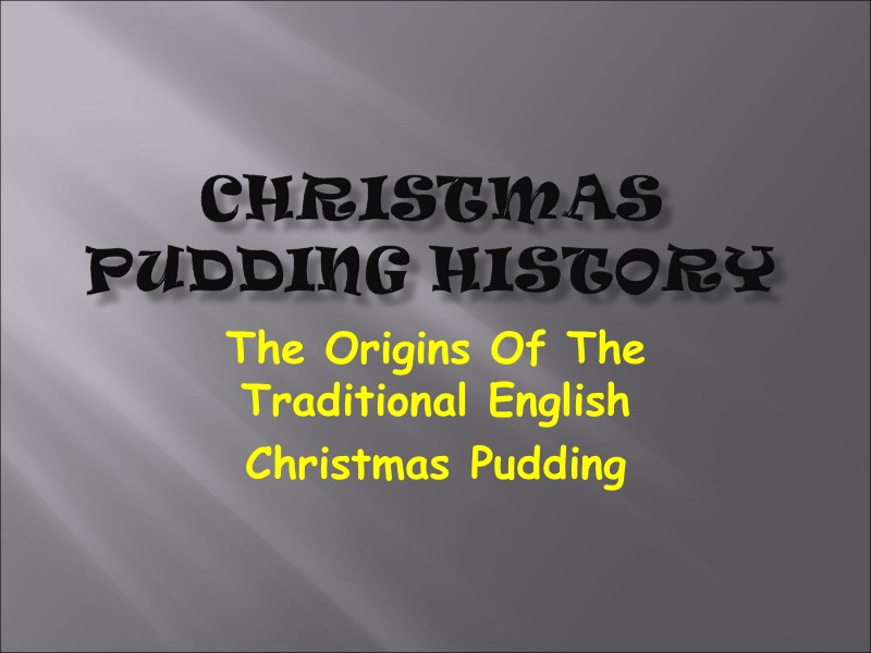 Christmas Pudding History The Origins Of The Traditional