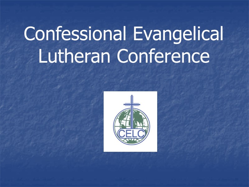 Confessional Evangelical Lutheran Conference Evangelical Lutheran Church
