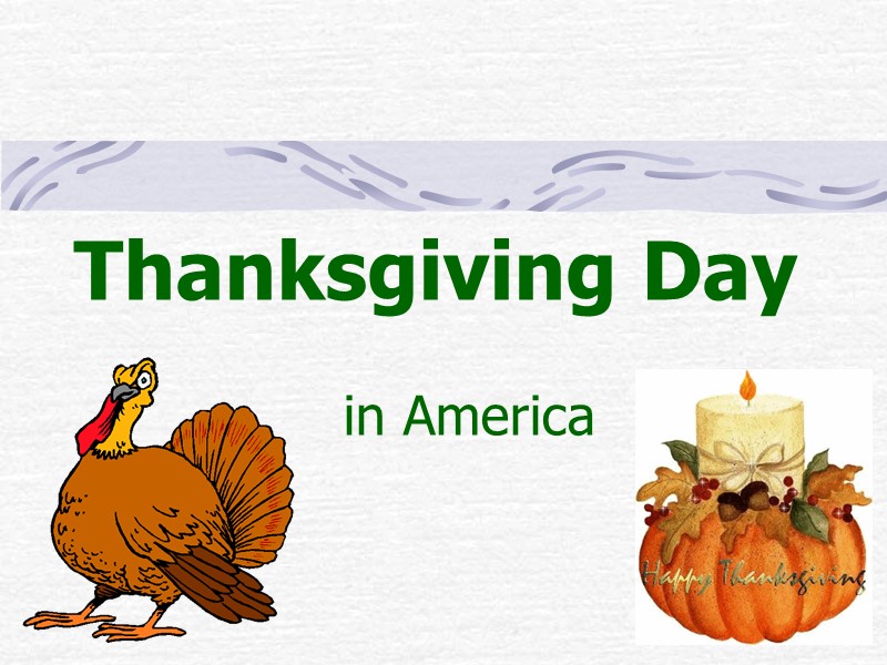 Thanksgiving Day in America There is one day