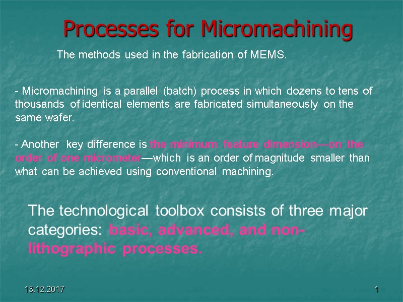13.12.2017 1 Processes for Micromachining The methods used