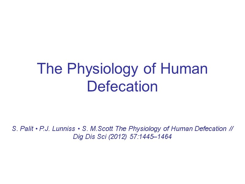 The Physiology of Human Defecation S. Palit