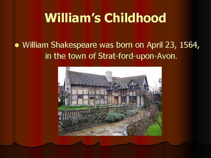William Shakespeare William s Childhood l William Shakespeare