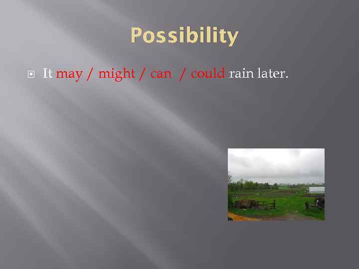 MODAL VERBS Must have to may