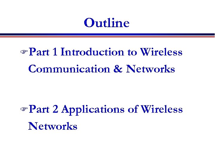 Ch 1 Introduction to Wireless Communications Networks