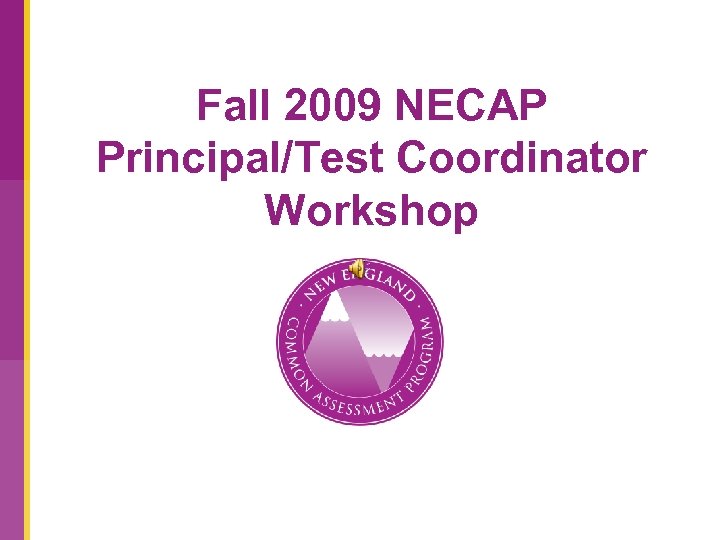 Fall 2009 NECAP Principal Test Coordinator Workshop Measured
