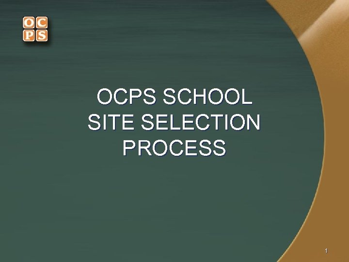 OCPS SCHOOL SITE SELECTION PROCESS 1 SITE
