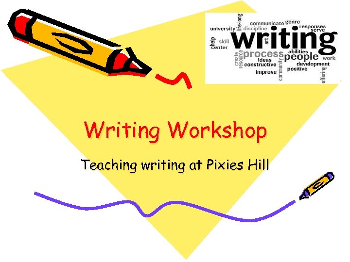Writing Workshop Teaching writing at Pixies Hill