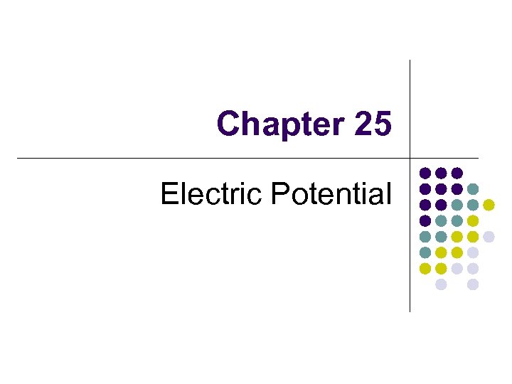 Chapter 25 Electric Potential Electrical Potential Energy