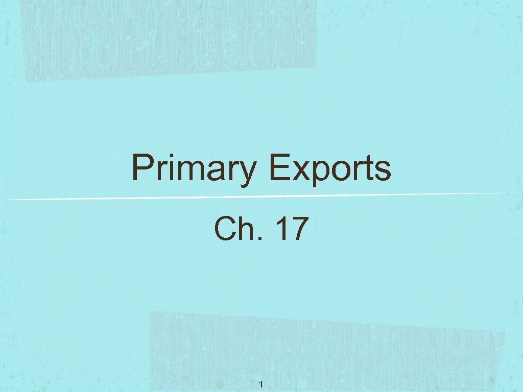 Primary Exports Ch 17 1 International Trade