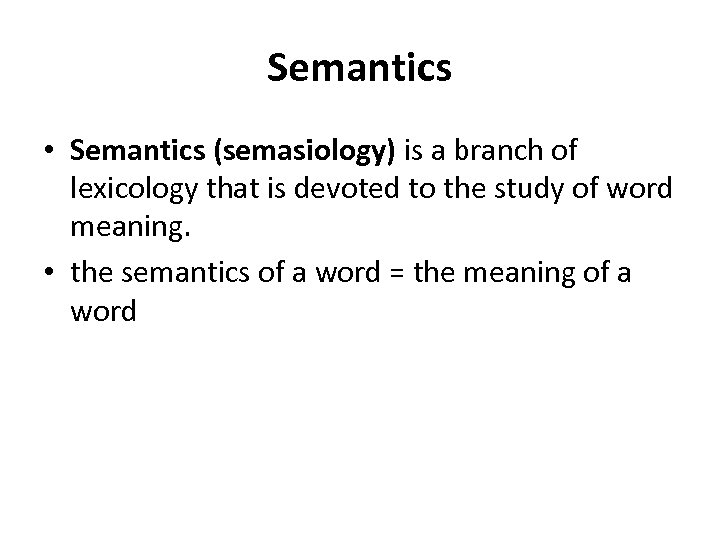 Semantics Semantics semasiology is a branch of